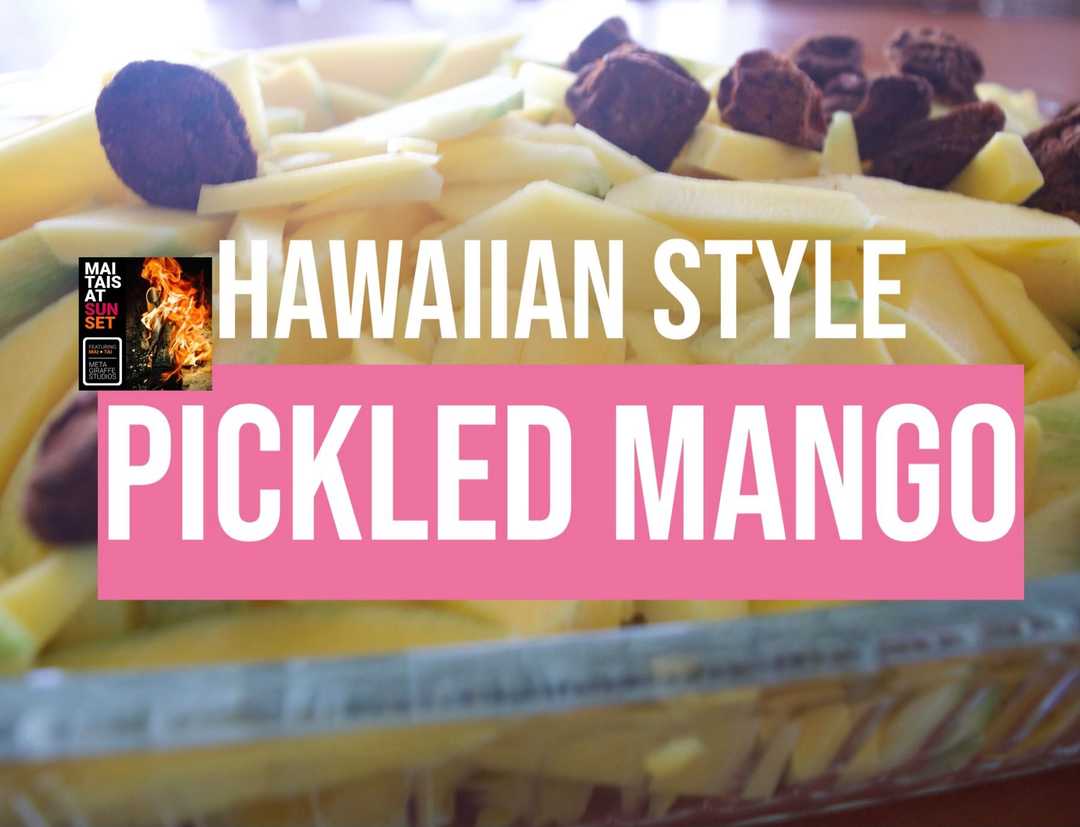 Hawaiian Style Pickled Mango · Maitais at Sunset